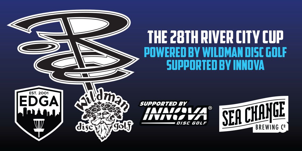 28th Annual River City Cup powered by Wildman Disc Golf and supported ...